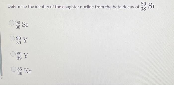 Solved Determine the identity of the daughter nuclide from | Chegg.com