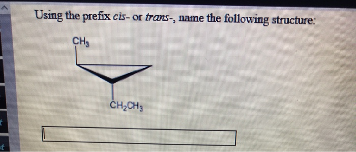 Solved Using the prefix cis-or trans-, name the following | Chegg.com