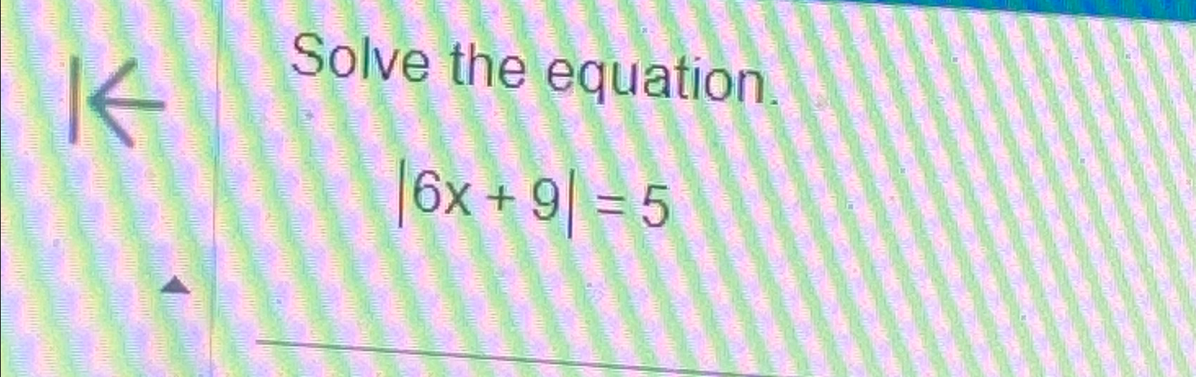 Solved Solve the equation.|6x+9|=5 | Chegg.com