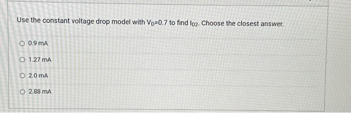 Solved Use the constant voltage drop model with VD=0.7 to | Chegg.com