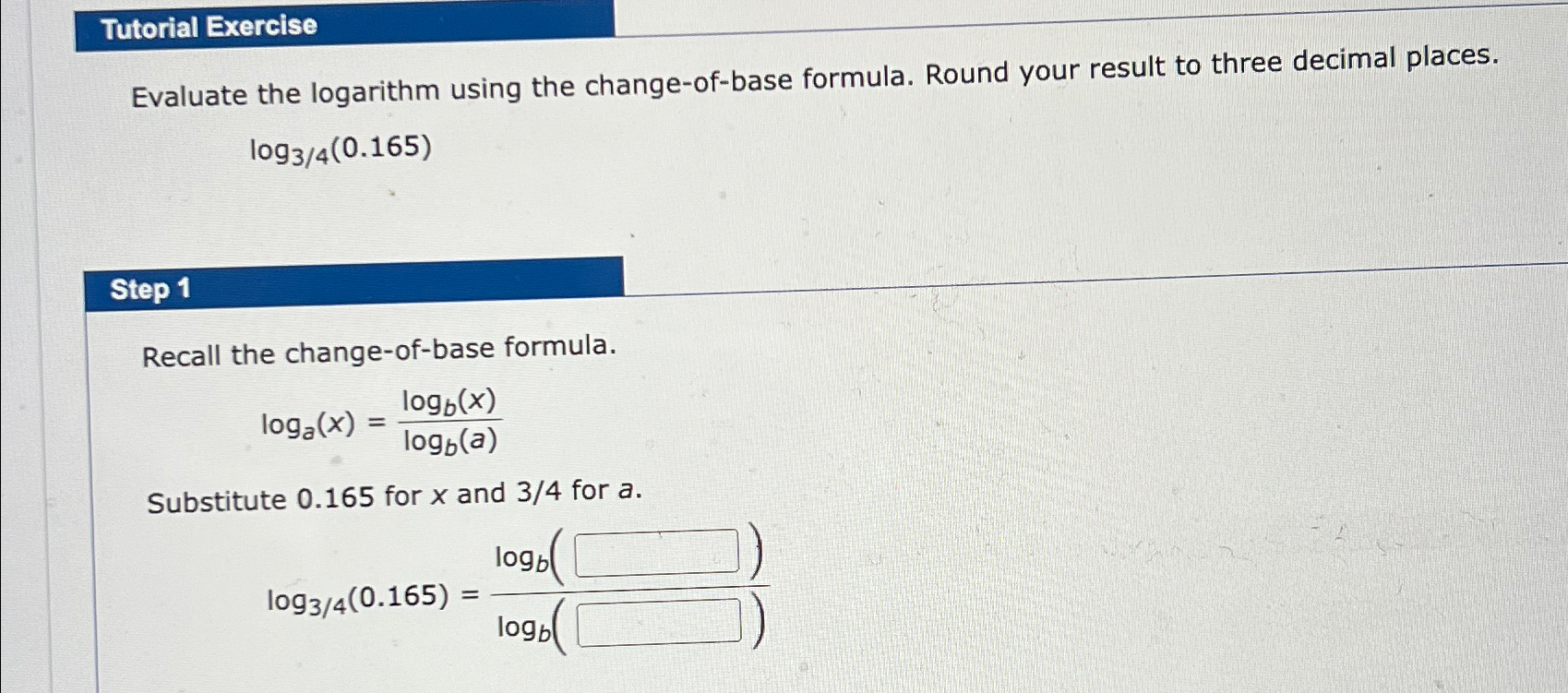 Solved Tutorial ExerciseEvaluate the logarithm using the | Chegg.com