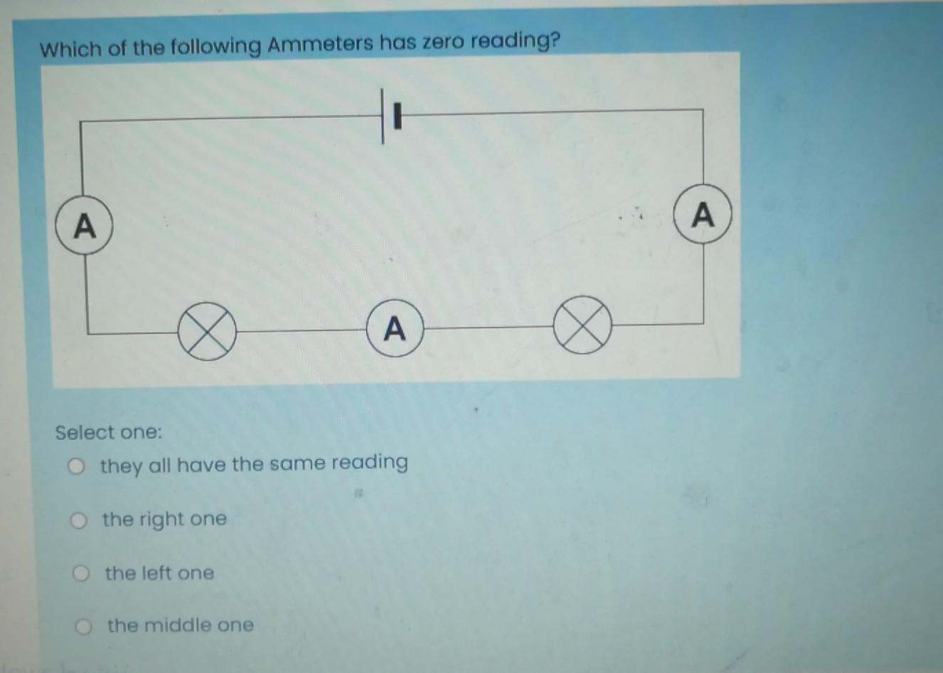 Solved Which of the following Ammeters has zero reading? A A | Chegg.com