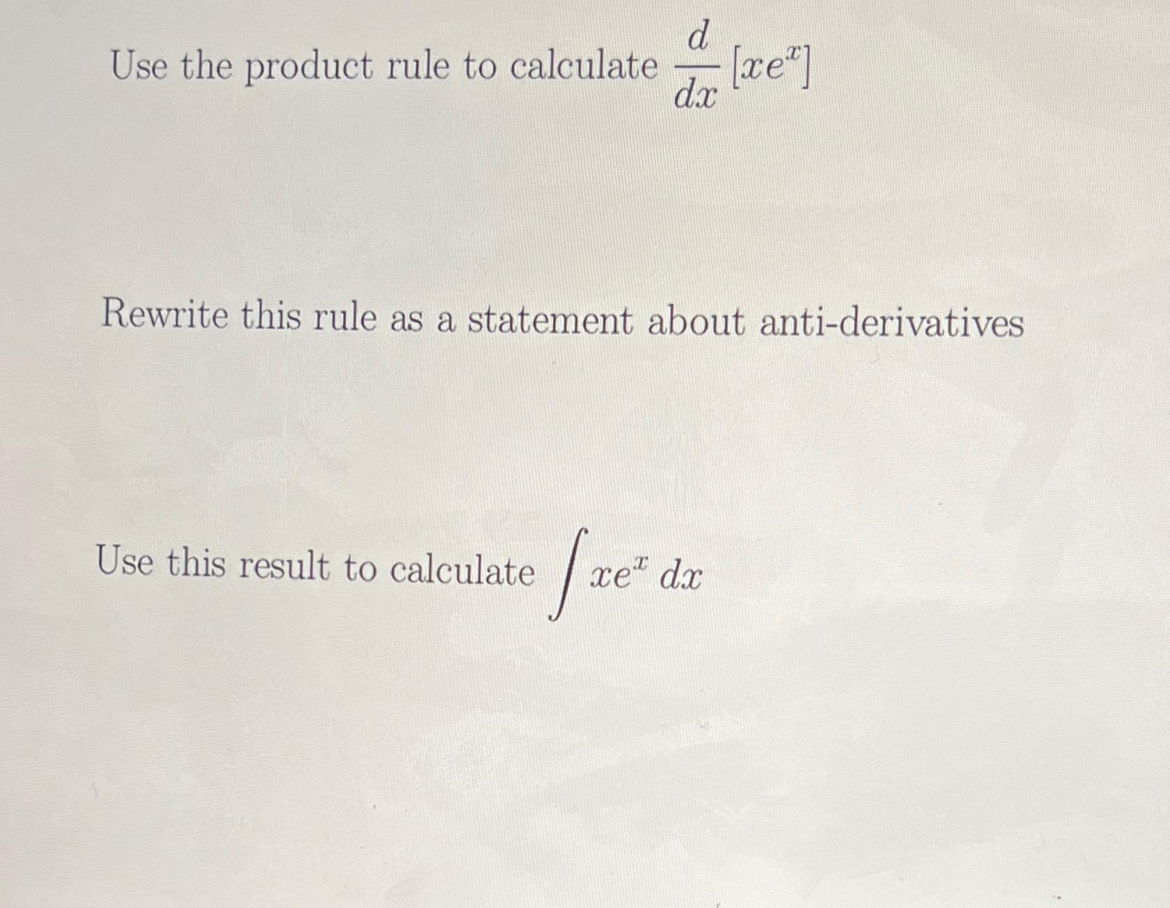 Solved Use the product rule to calculate ddx[xex]Rewrite | Chegg.com