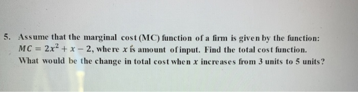 Solved 5. Assume that the marginal cost (MC) function of a | Chegg.com