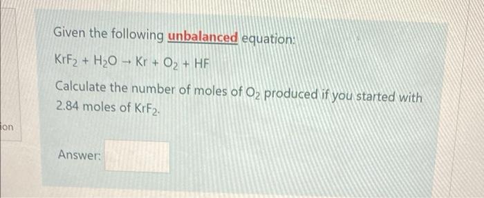 Solved Given the following unbalanced equation: KrF2 + H2O - | Chegg.com
