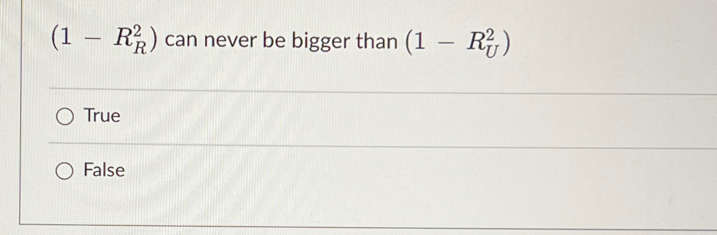 Solved (1-RR2) ﻿can never be bigger than (1-RU2)TrueFalse | Chegg.com