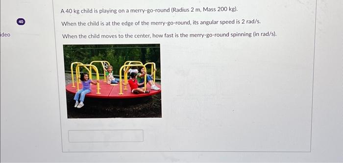 Solved A 40 kg child is playing on a merry-go-round (Radius | Chegg.com