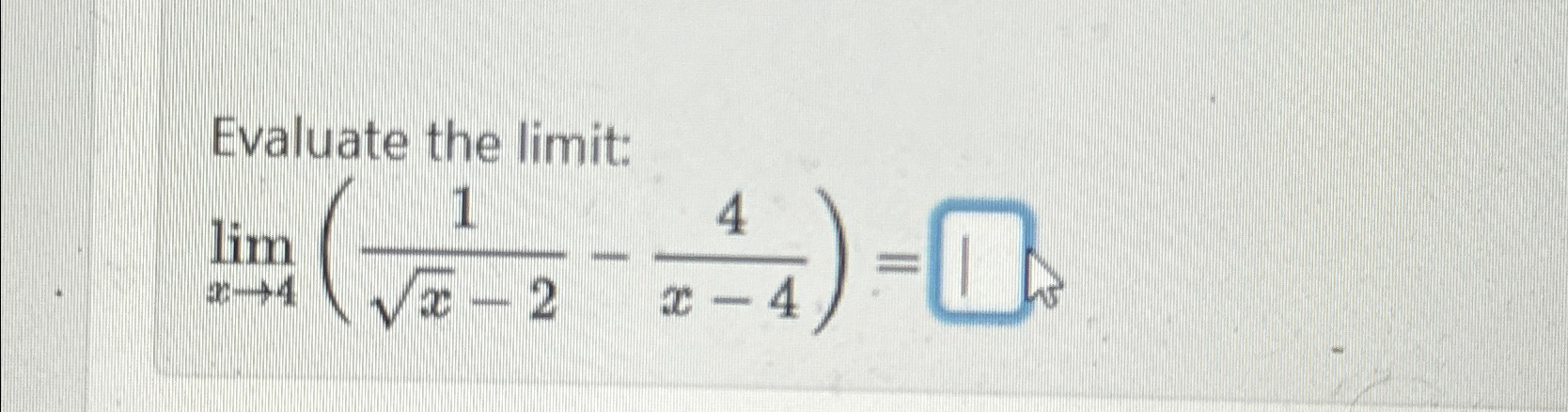 Solved Evaluate the limit:limx→4(1x2-2-4x-4)= | Chegg.com