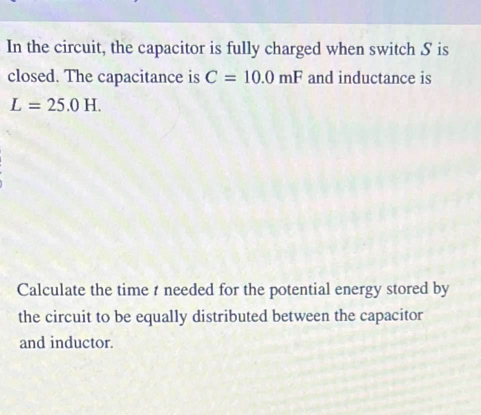 Solved In the circuit, the capacitor is fully charged when | Chegg.com