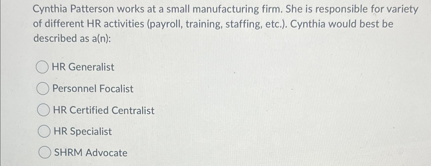 Solved Cynthia Patterson works at a small manufacturing | Chegg.com