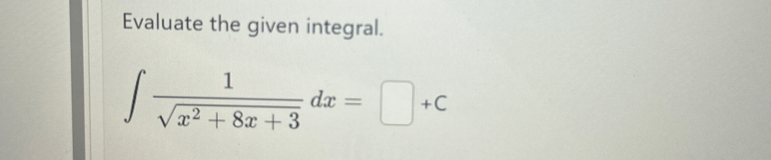Evaluate the given integral.∫﻿﻿1x2+8x+32dx= +C | Chegg.com