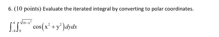 Solved 6. (10 points) Evaluate the iterated integral by | Chegg.com