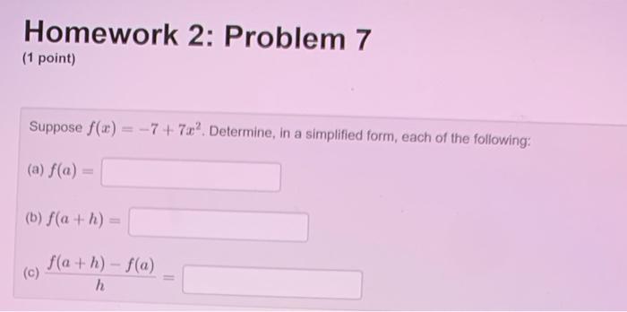 Solved Homework 2: Problem 7 (1 point) Suppose f(x)=−7+7x2. | Chegg.com