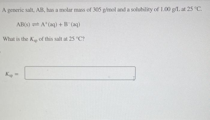 Solved A generic salt, AB, has a molar mass of 305 g/mol and | Chegg.com