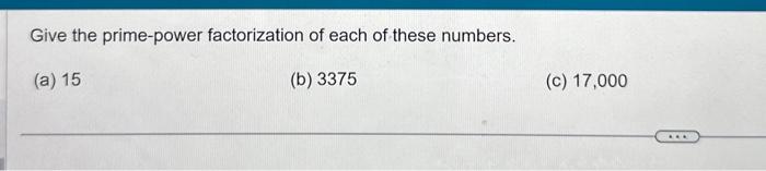 Solved Give the prime-power factorization of each of these | Chegg.com