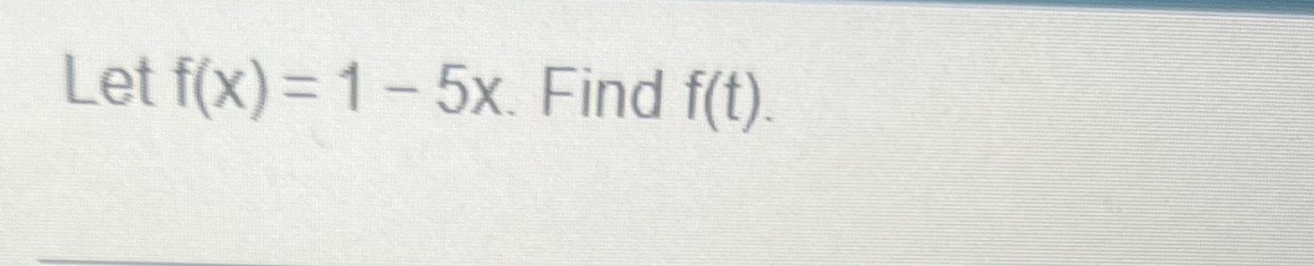 Solved Let f(x)=1-5x. ﻿Find f(t) | Chegg.com