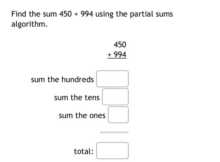 Solved Find the sum 450 + 994 using the partial sums | Chegg.com