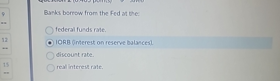 Solved Banks borrow from the Fed at the:federal funds | Chegg.com