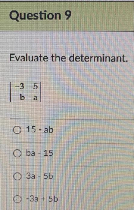 Solved Question 9 Evaluate the determinant. -3 -5 ba O 15 - | Chegg.com