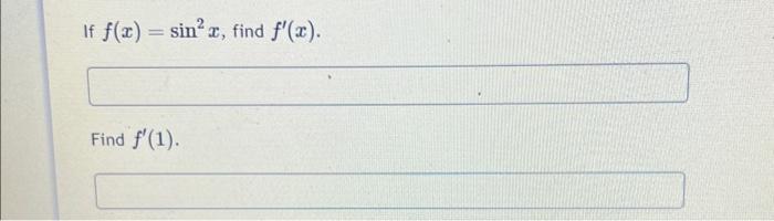 Solved If f(x)=sin2x Find f′(1). | Chegg.com