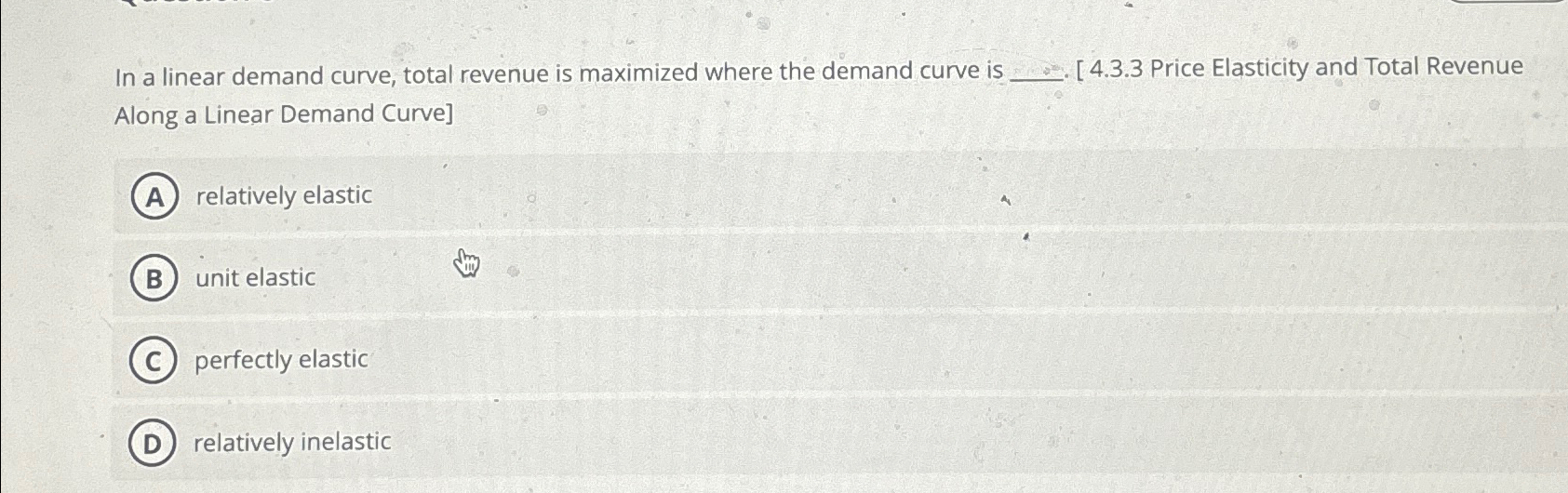 Solved In a linear demand curve, total revenue is maximized | Chegg.com