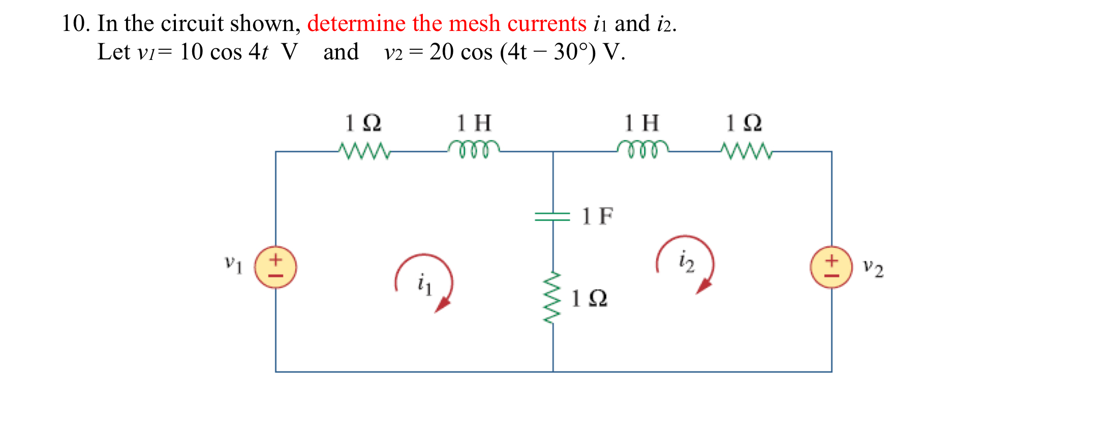 Solved In the circuit shown, determine the mesh currents i1 | Chegg.com
