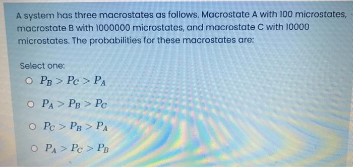 Solved A system has three macrostates as follows. Macrostate | Chegg.com