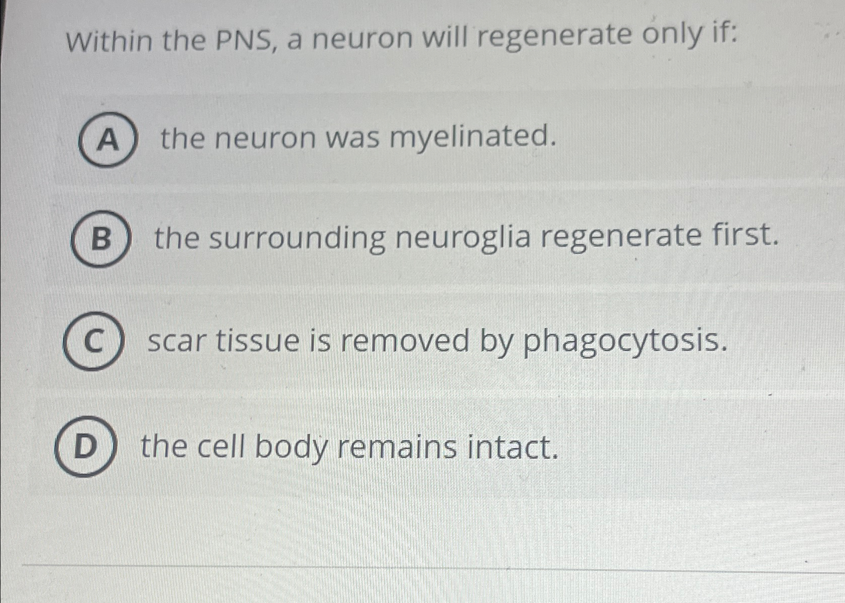 Solved Within the PNS, ﻿a neuron will regenerate only if:the | Chegg.com