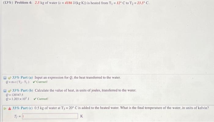 Solved (13\%) Problem 4: 2.5 kg of water (c=4186 J/(kg⋅K)) | Chegg.com