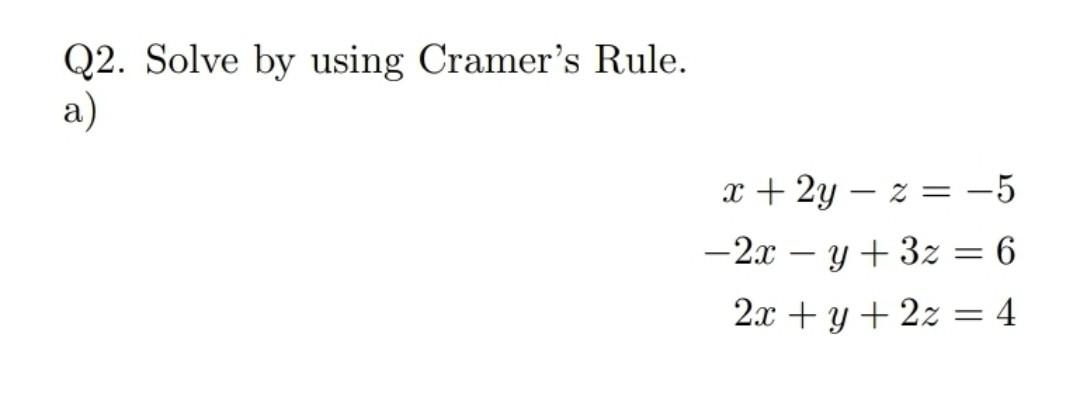 Solved Q2. Solve by using Cramer's Rule. a) | Chegg.com
