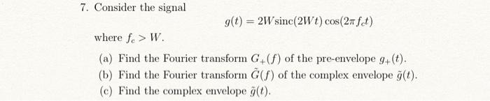 Solved 7. Consider the signal g(t)=2Wsinc(2Wt)cos(2πfct) | Chegg.com