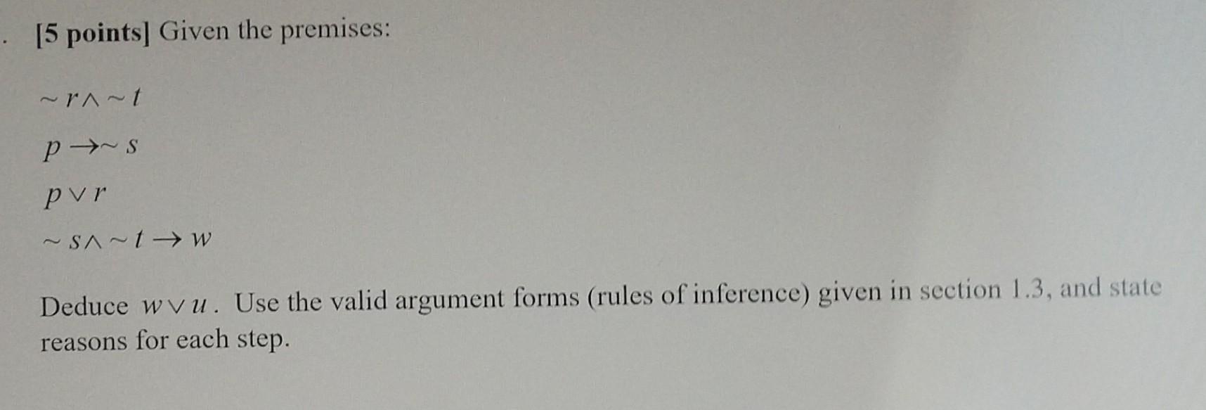 Solved [5 points] Given the premises: ∼r∧∼tp→∼sp∨r∼s∧∼t→w | Chegg.com