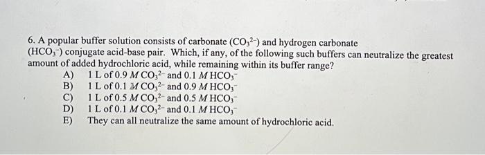 Solved 6. A popular buffer solution consists of carbonate | Chegg.com