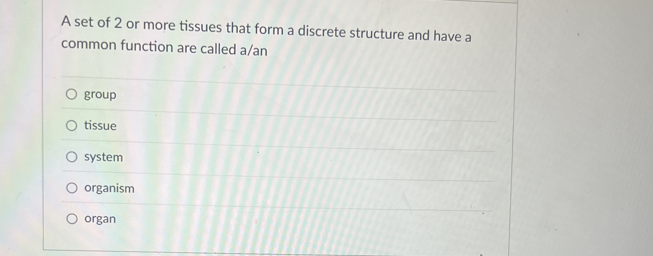 Solved A set of 2 ﻿or more tissues that form a discrete | Chegg.com