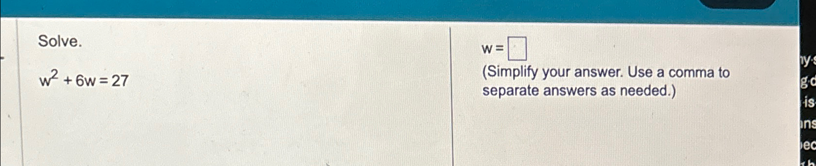 Solved Solve.w2+6w=27w=(Simplify your answer. Use a comma to | Chegg.com