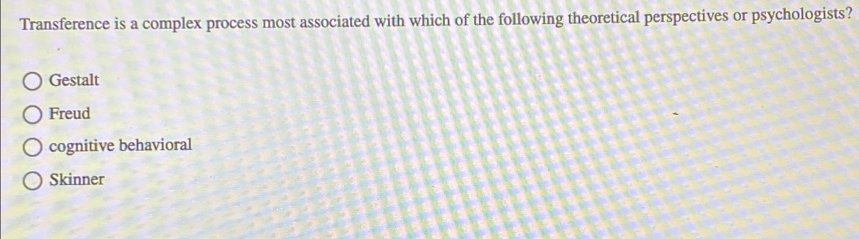 Solved Transference is a complex process most associated | Chegg.com