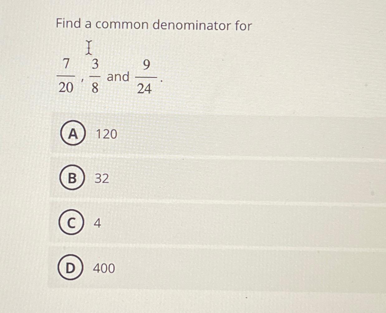 Solved Find a common denominator for720,38 ﻿and | Chegg.com