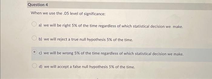 Solved When we use the .05 level of significance: a) we will | Chegg.com
