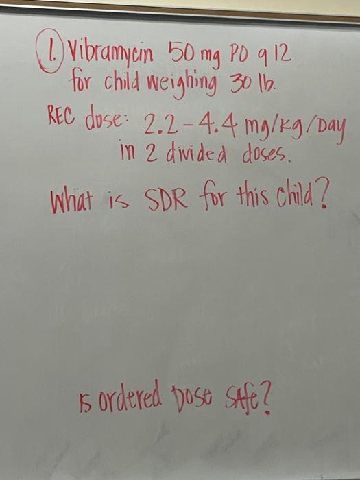 Solved 1. Vibramycin 50 mg PO 912 for child weighing 301b. | Chegg.com