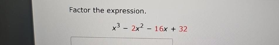 Solved Factor the expression.x3-2x2-16x+32 | Chegg.com
