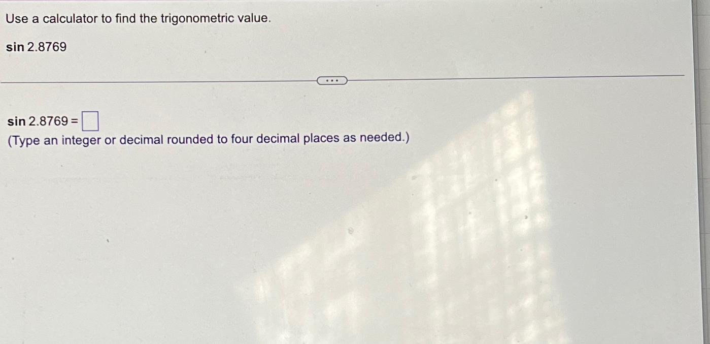 Solved Use a calculator to find the trigonometric | Chegg.com