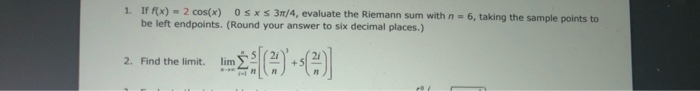 Solved 1. If f(x) = 2 cos(x) OSXS 37/4, evaluate the Riemann | Chegg.com
