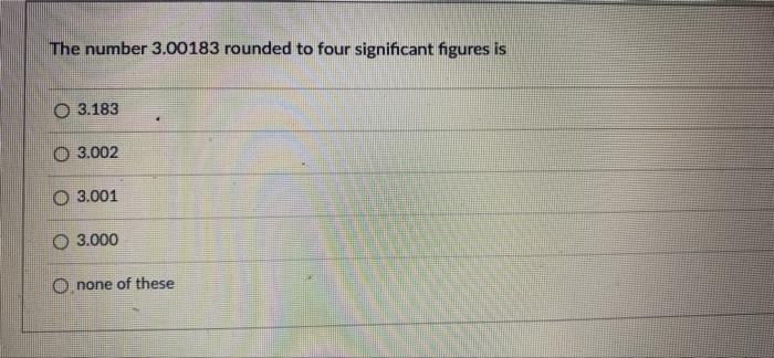Solved The number 3.00183 rounded to four significant | Chegg.com