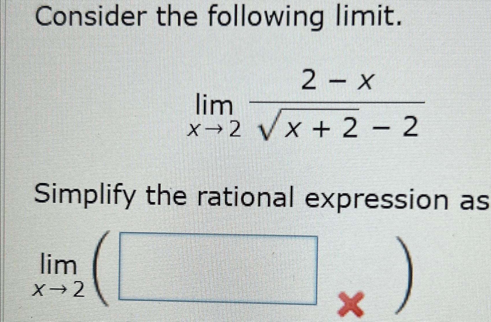 Solved Consider the following limit.limx→22-xx+22-2Simplify | Chegg.com