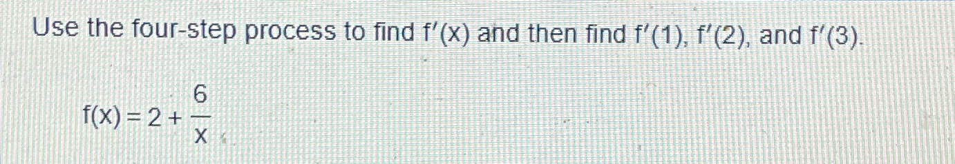 Solved Use the four-step process to find f'(x) ﻿and then | Chegg.com