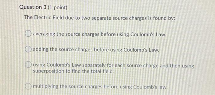 Solved Question 3 (1 point) The Electric Field due to two | Chegg.com