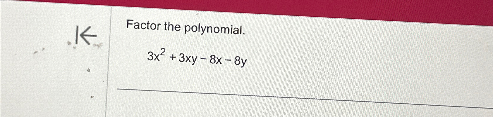 Solved Factor the polynomial.3x2+3xy-8x-8y | Chegg.com