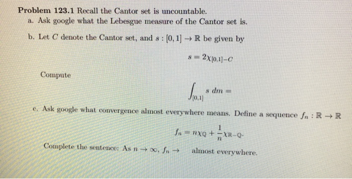 Solved Problem 123.1 Recall the Cantor set is uncountable. | Chegg.com