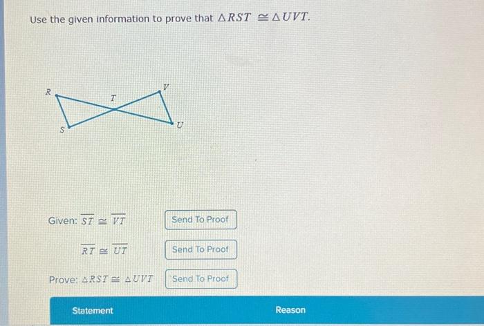 Solved Use the given information to prove that RST≅ UVT. | Chegg.com