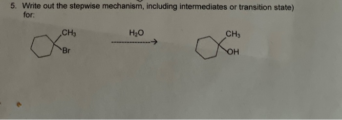 Solved 5. Write out the stepwise mechanism, including | Chegg.com